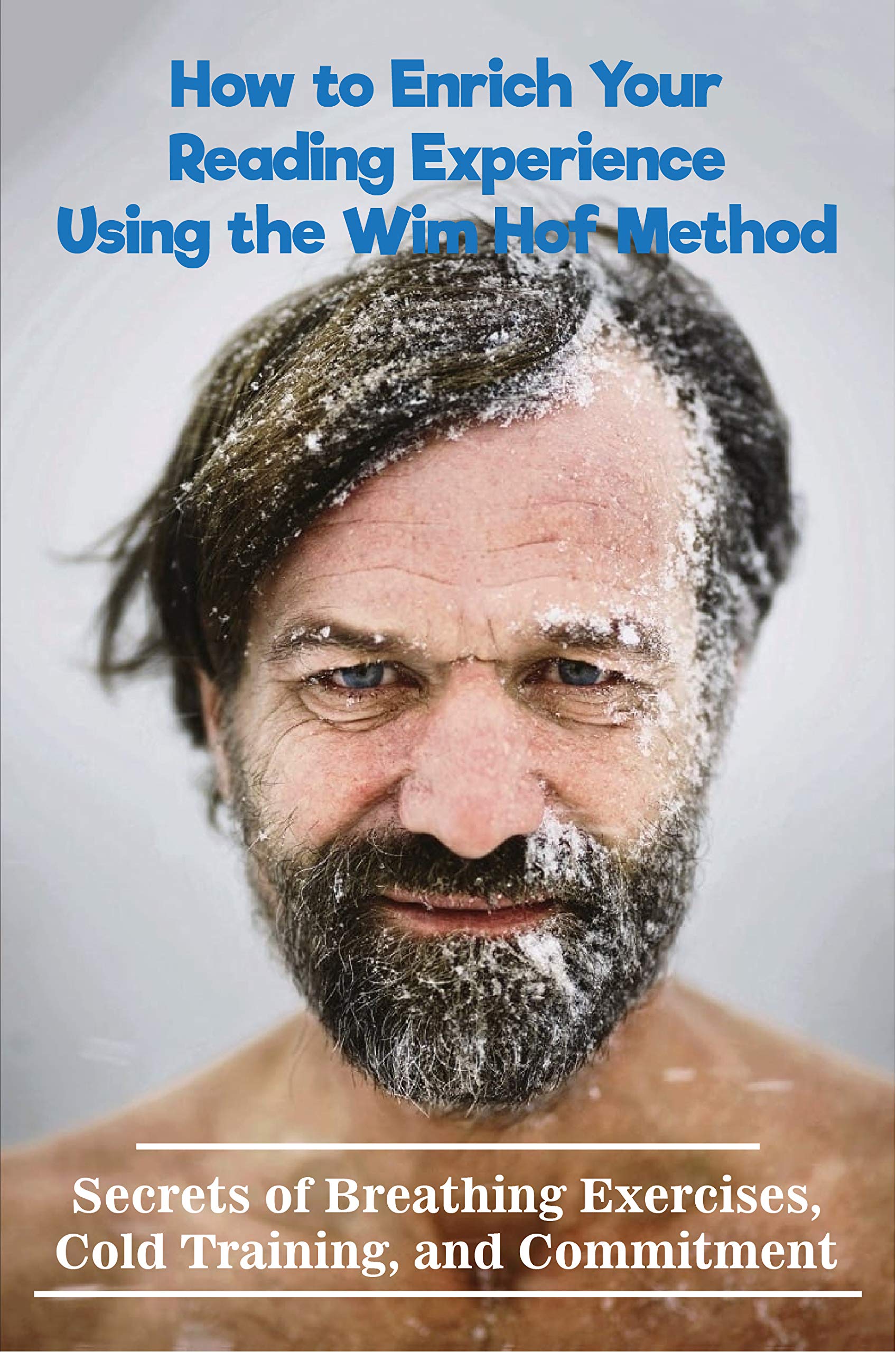 How to Enrich Your Reading Experience Using the Wim Hof Method: Secrets ...