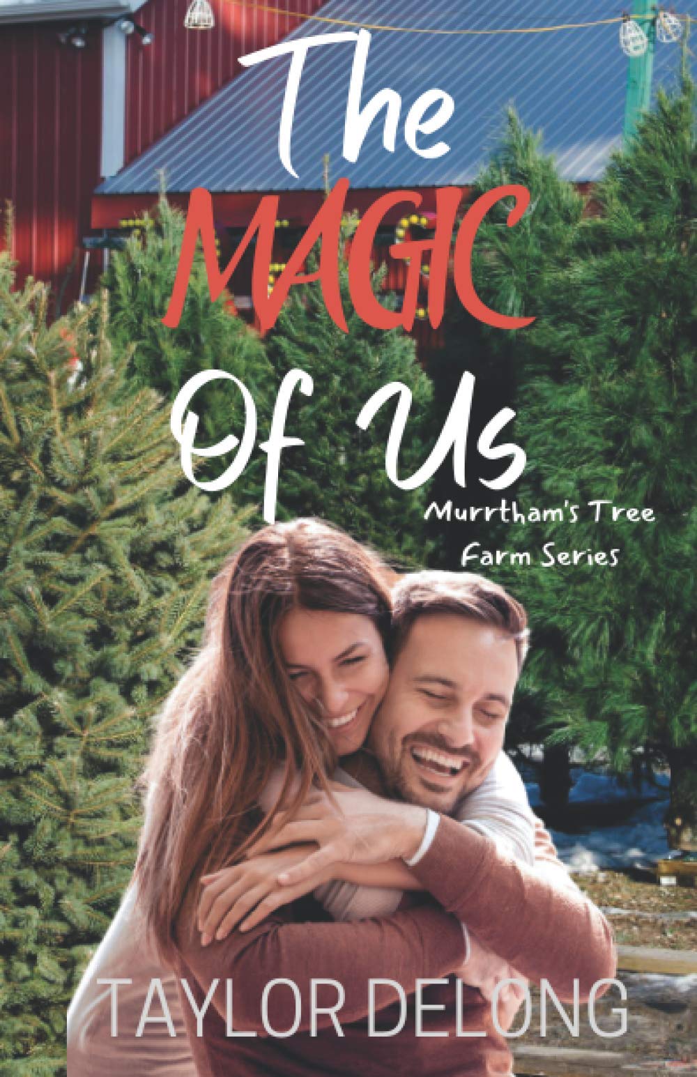 The Magic of Us (Murrtham's Tree Farm) by Taylor Delong | Goodreads