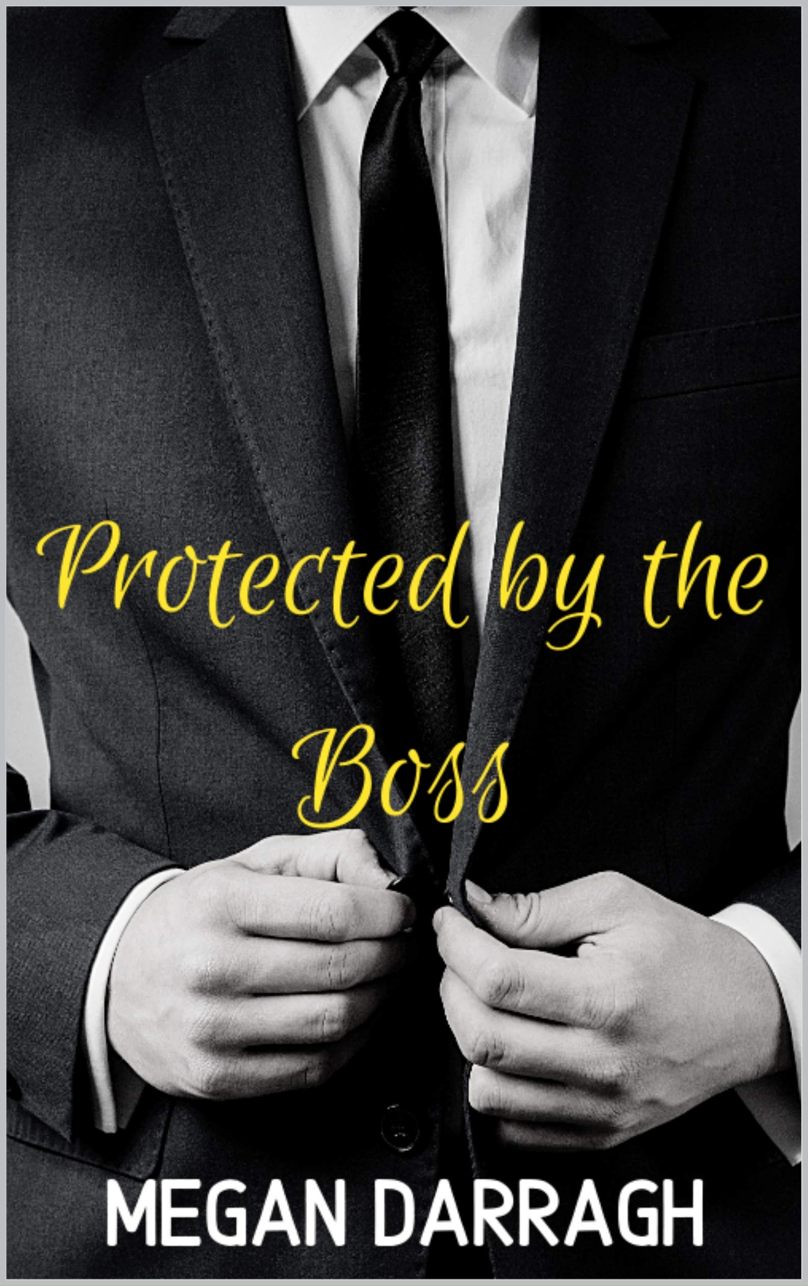 Protected by the Boss by Megan Darragh | Goodreads