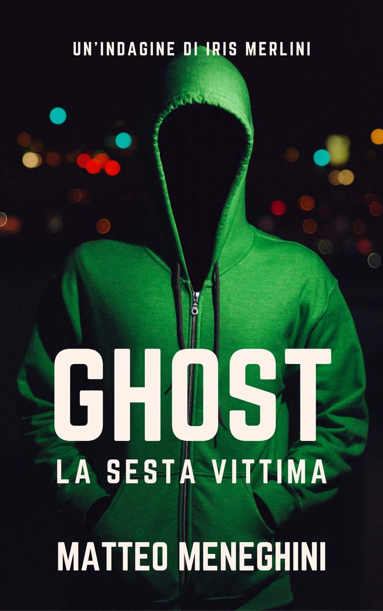 Ghost: la sesta vittima (Italian Edition) by Matteo Meneghini | Goodreads