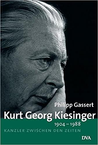 Kurt Georg Kiesinger 1904-1988 Kanzler zwischen den Zeiten by Philipp ...