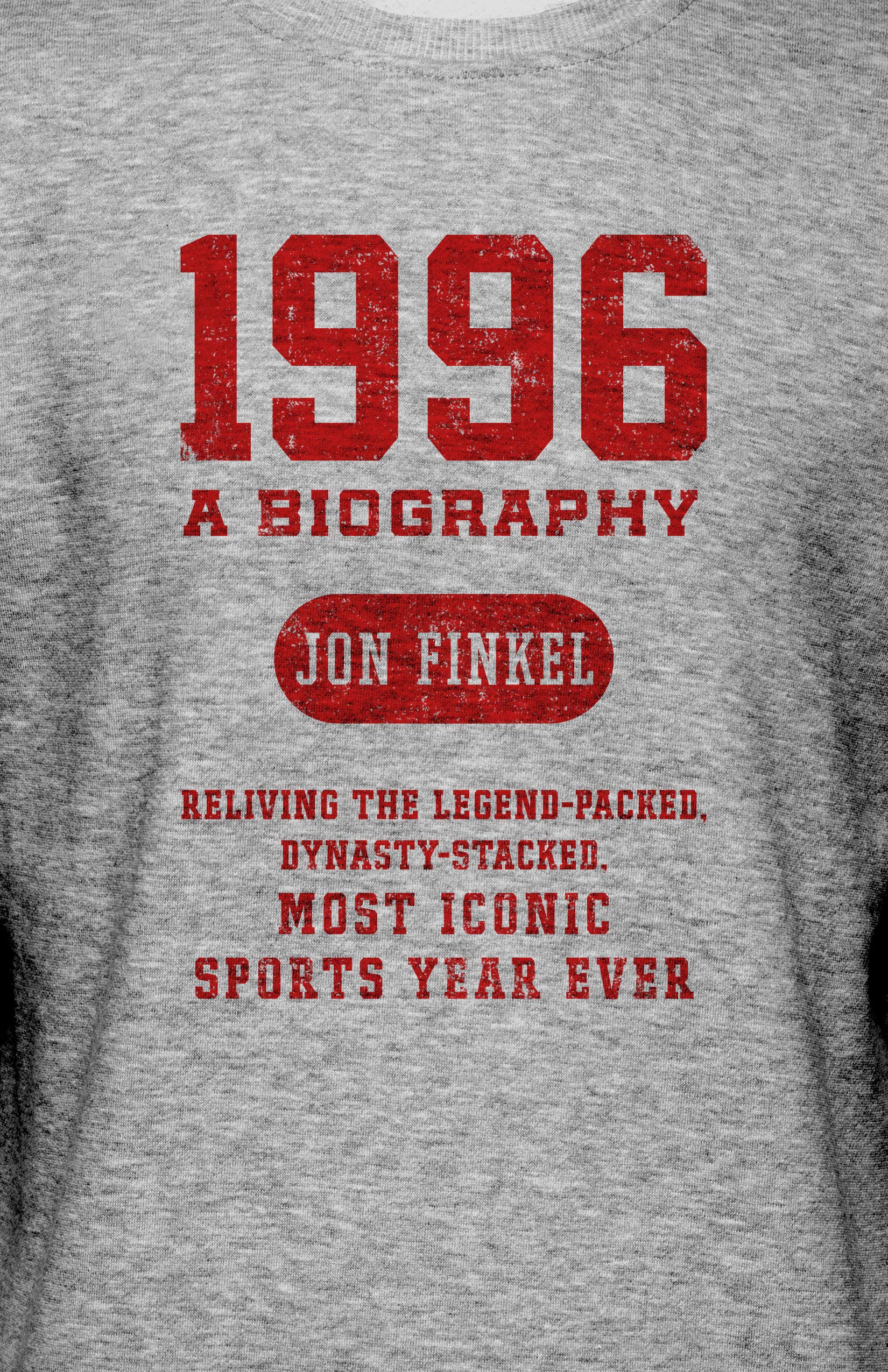 1996: A Biography — Reliving the Legend-Packed, Dynasty-Stacked, Most ...