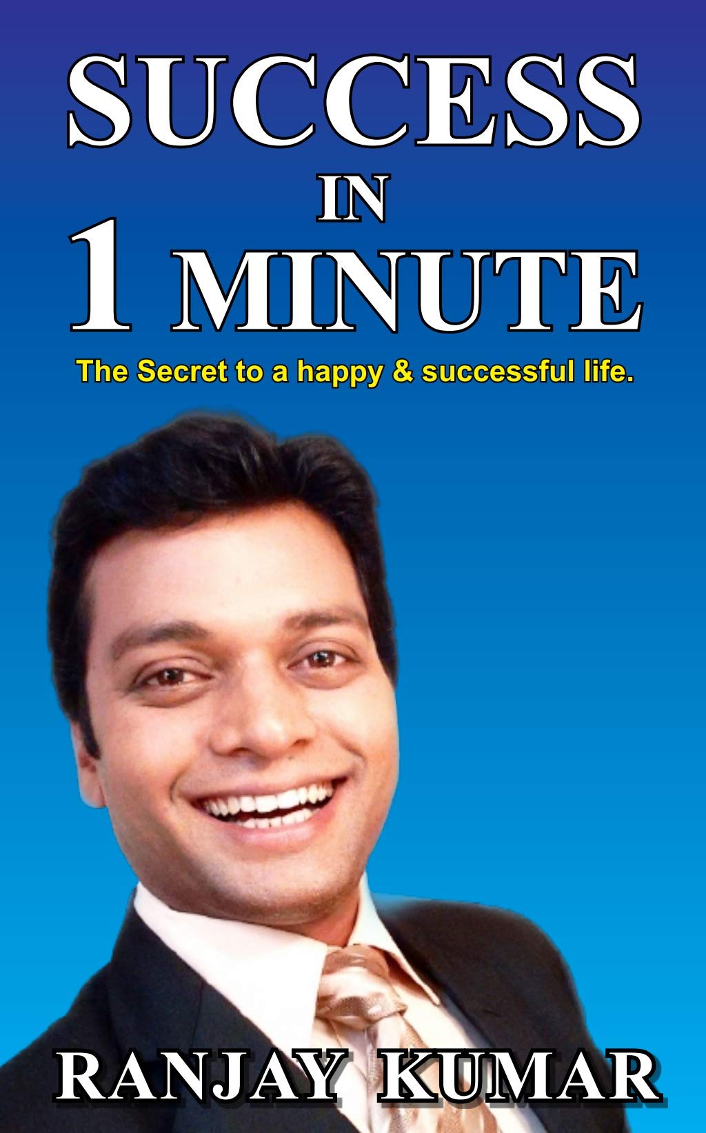 SUCCESS IN 1 MINUTE by Ranjay Kumar | Goodreads