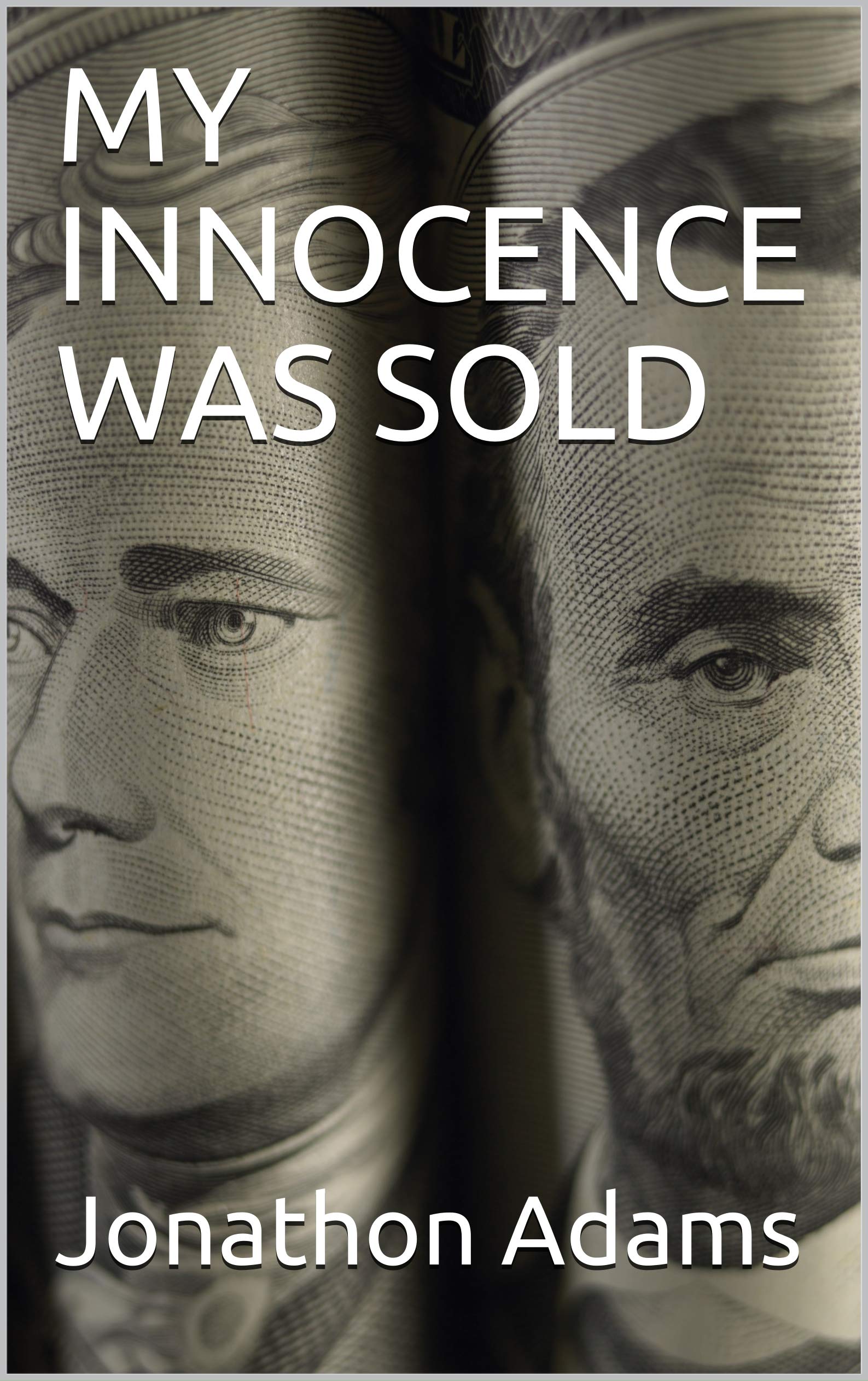 MY INNOCENCE WAS SOLD by Jonathon Adams | Goodreads
