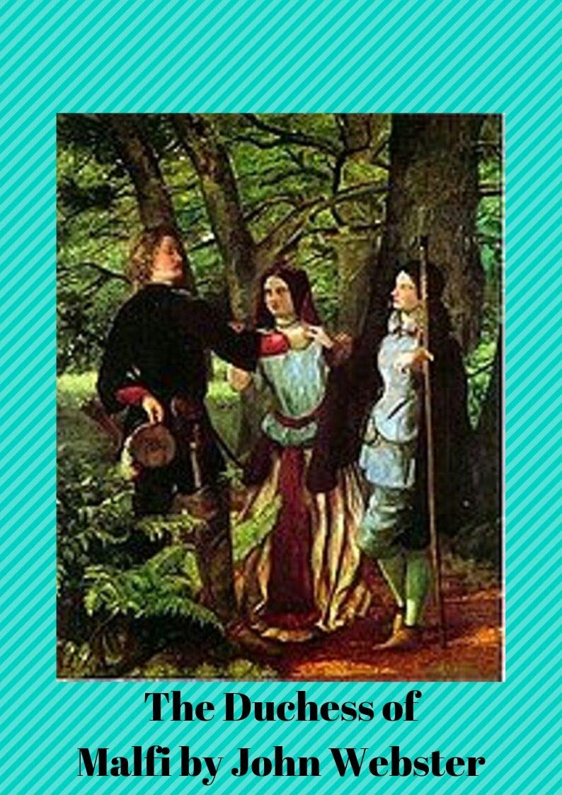 The duchess of Malfi by John Webster. | Goodreads