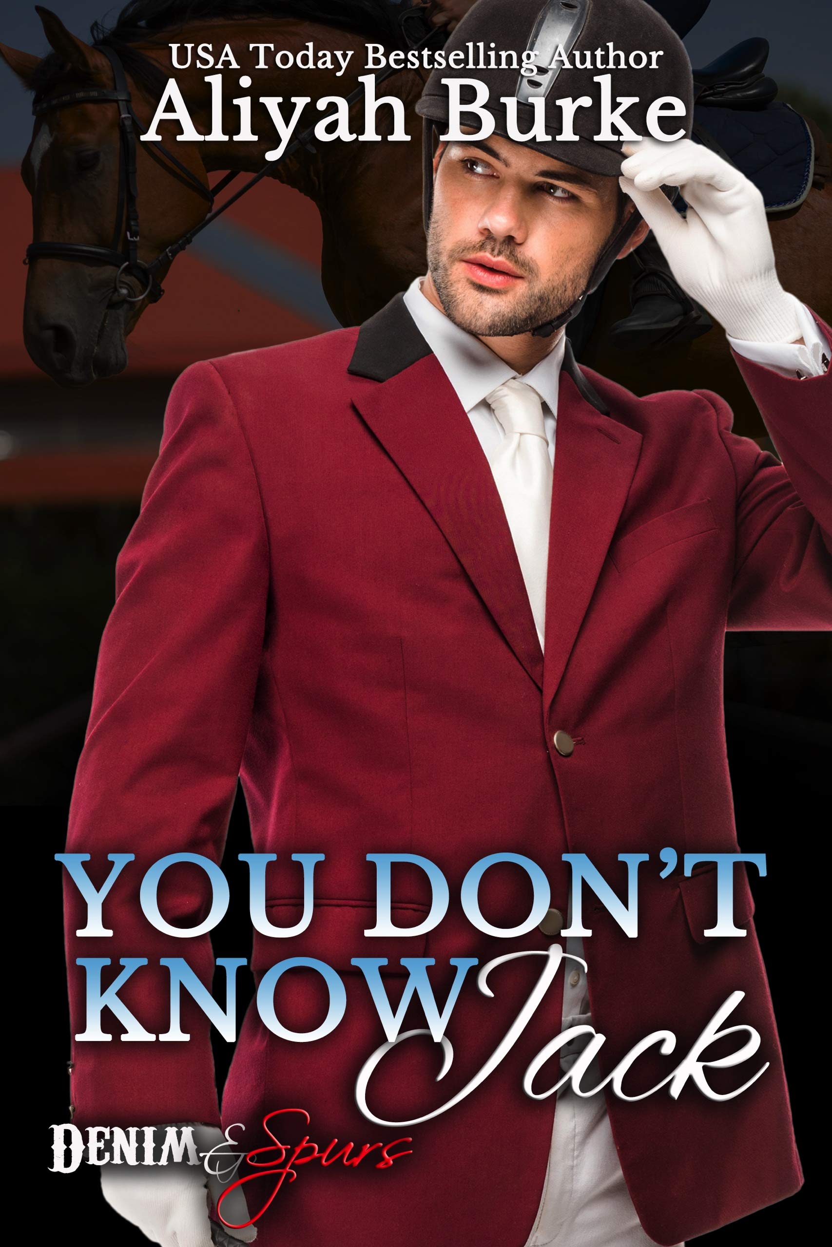 You Don't Know Jack (Denim & Spurs Book 3) by Aliyah Burke | Goodreads