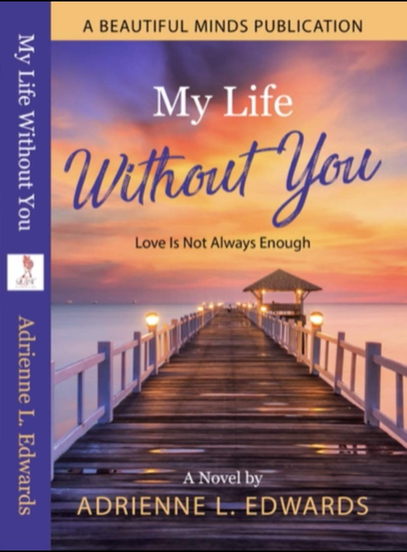 My Life Without You: Love Is Not Always Enough by Adrienne Edwards ...