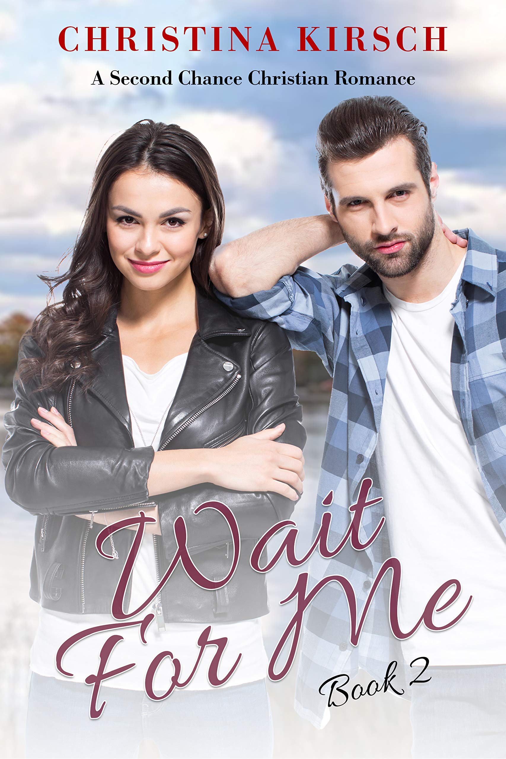 Wait For Me Book 2 by Christina Kirsch | Goodreads