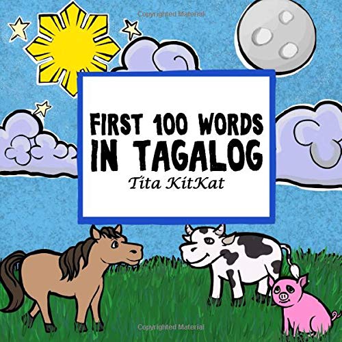 First 100 Words in Tagalog (Taglish Books for Baby) by Tita Kitkat ...
