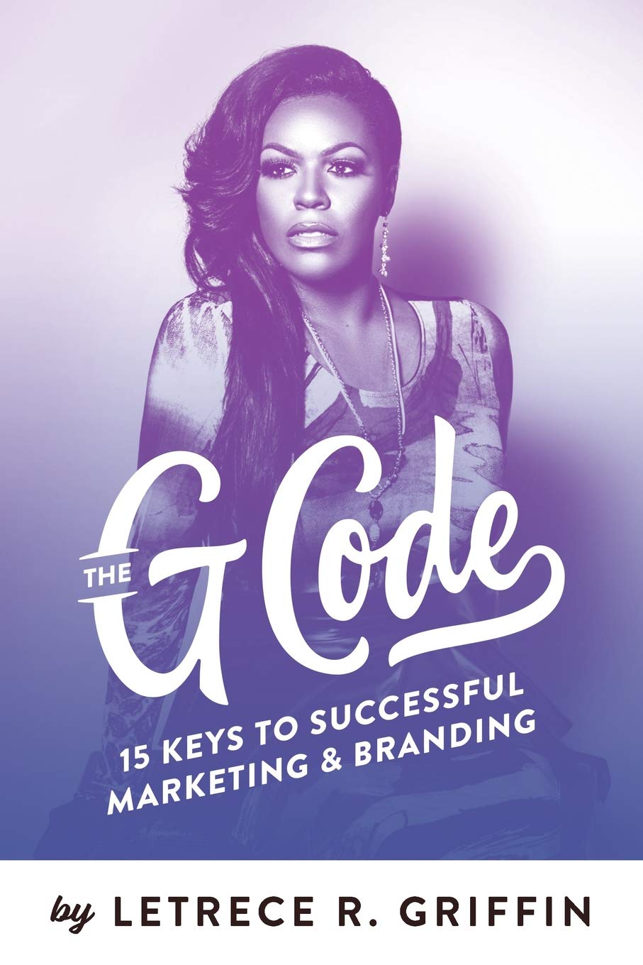 the-g-code-15-keys-to-successful-marketing-branding-by-letrece-r