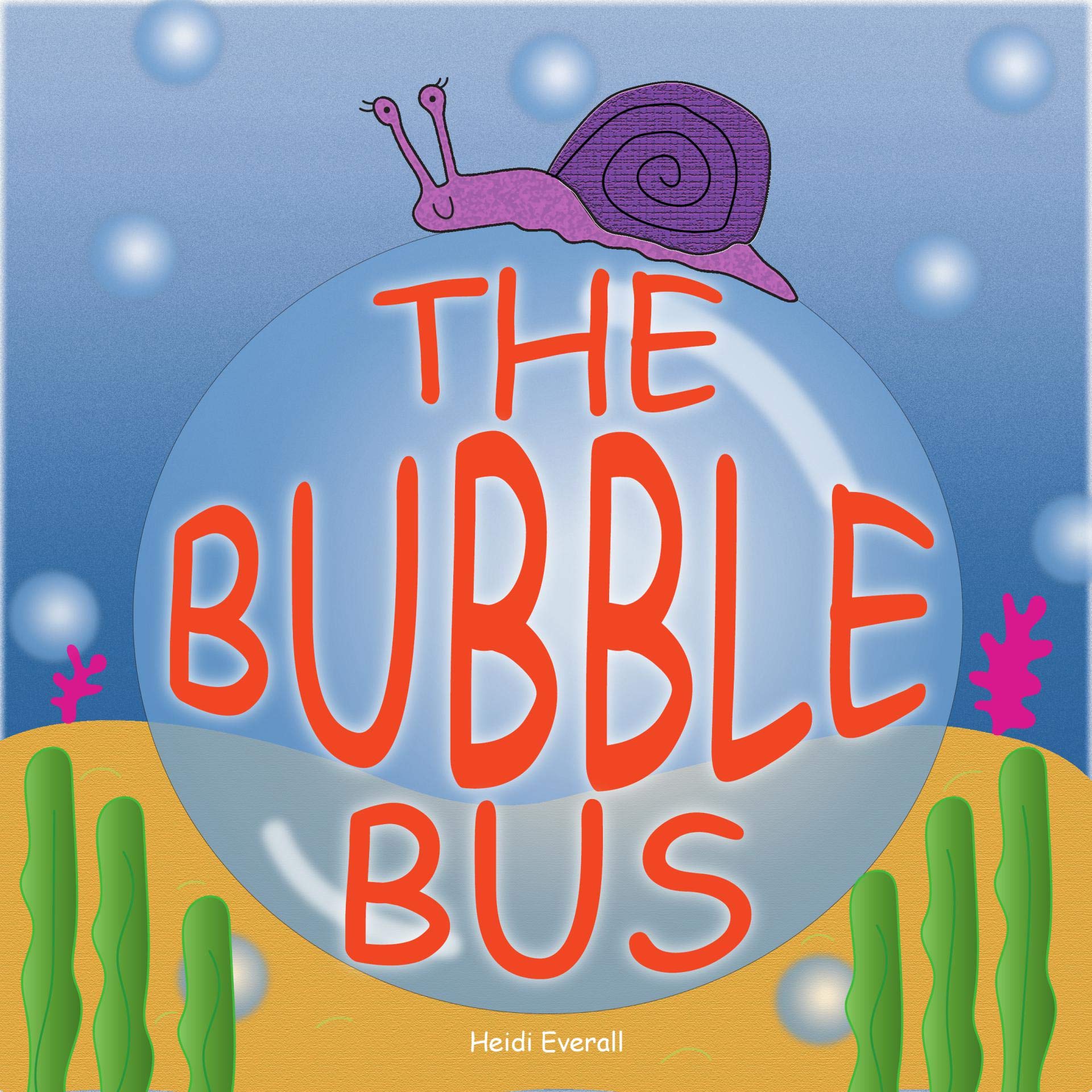 The bubble bus by Heidi Everall | Goodreads