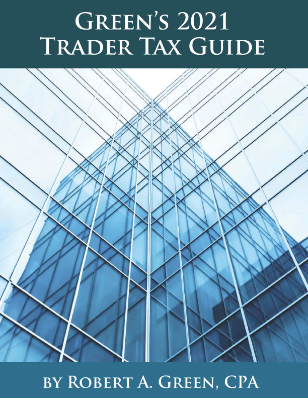 Green's 2021 Trader Tax Guide by Robert A. Green | Goodreads