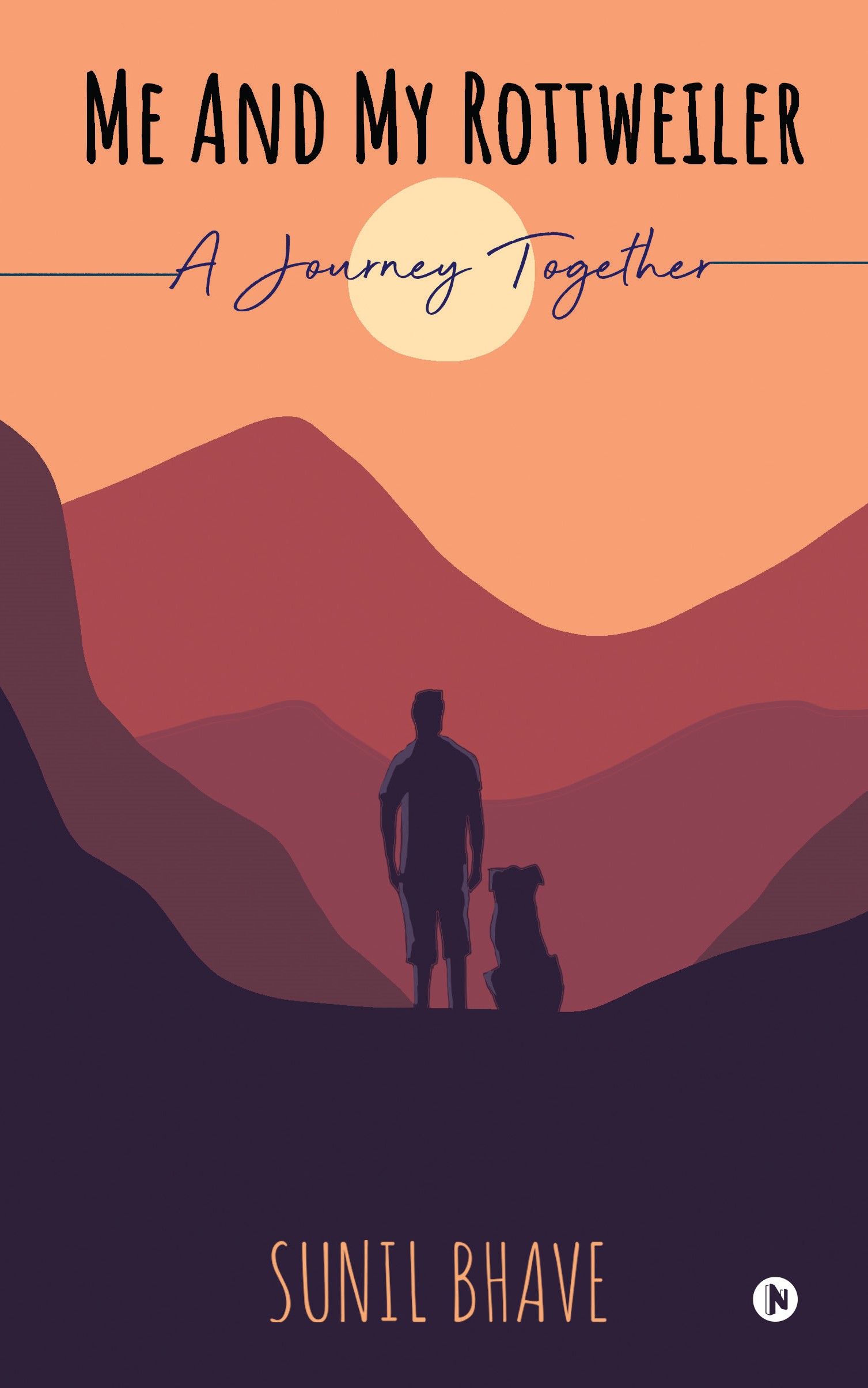 Me and My Rottweiler: A Journey Together by Sunil Bhave | Goodreads