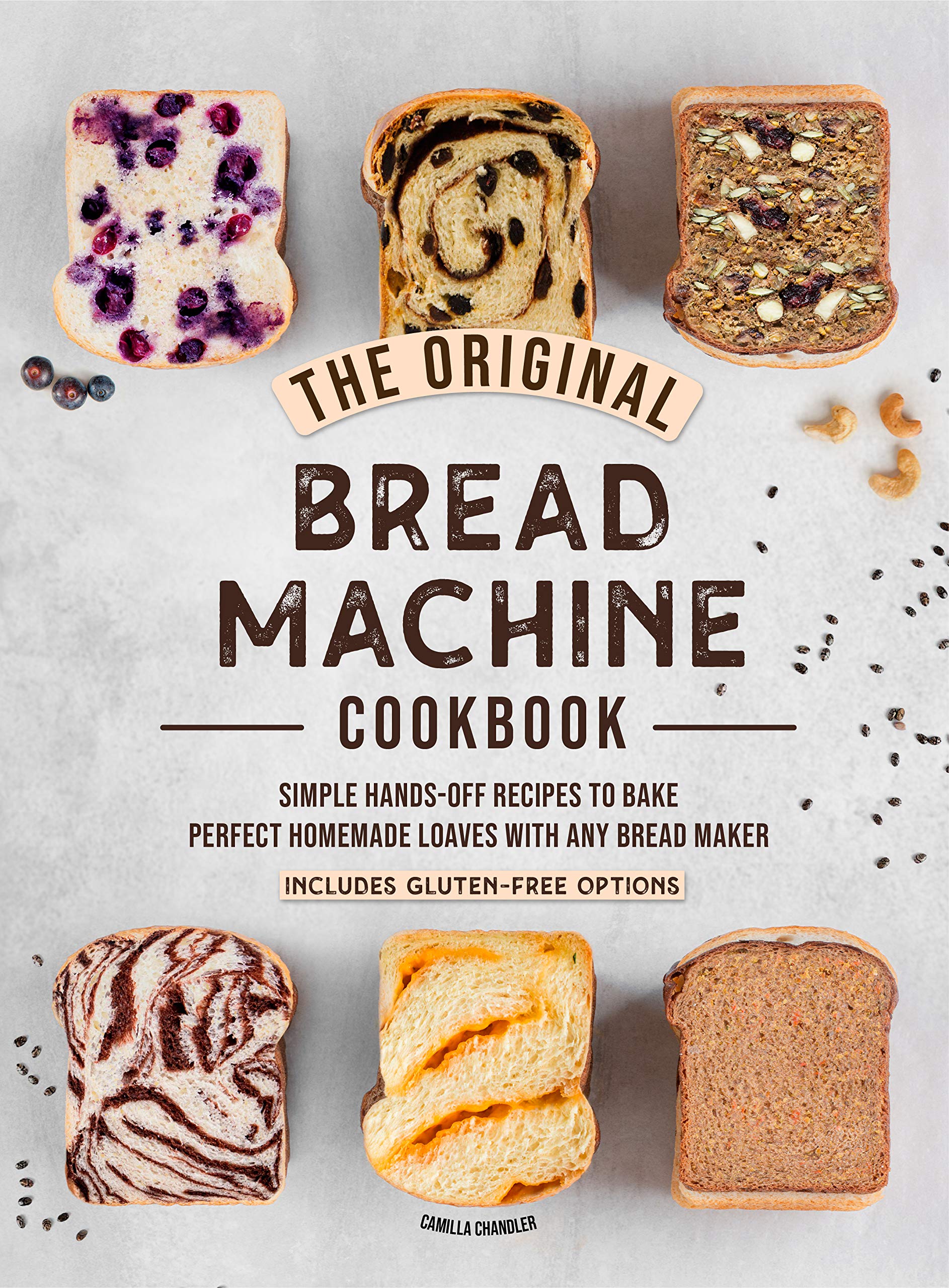 The Original Bread Machine Cookbook: Simple Hands-Off Recipes to Bake ...