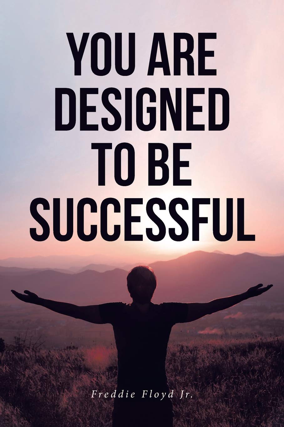 You Are Designed to Be Successful by Freddie Floyd Jr. | Goodreads