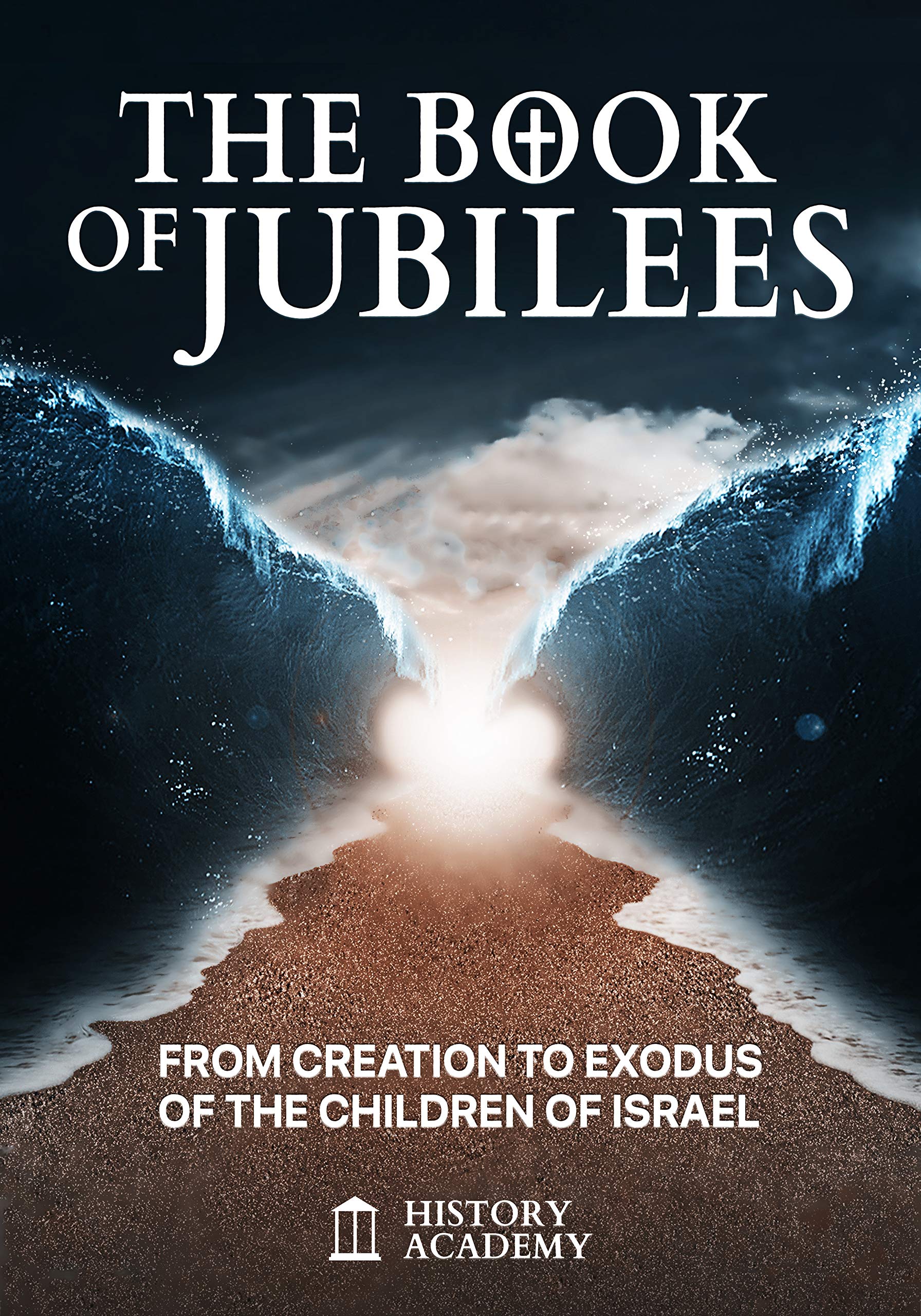 The Book of Jubilees: From Creation to Exodus of the Children of Israel ...