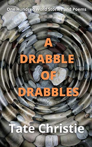 A Drabble of Drabbles by Tate Christie | Goodreads