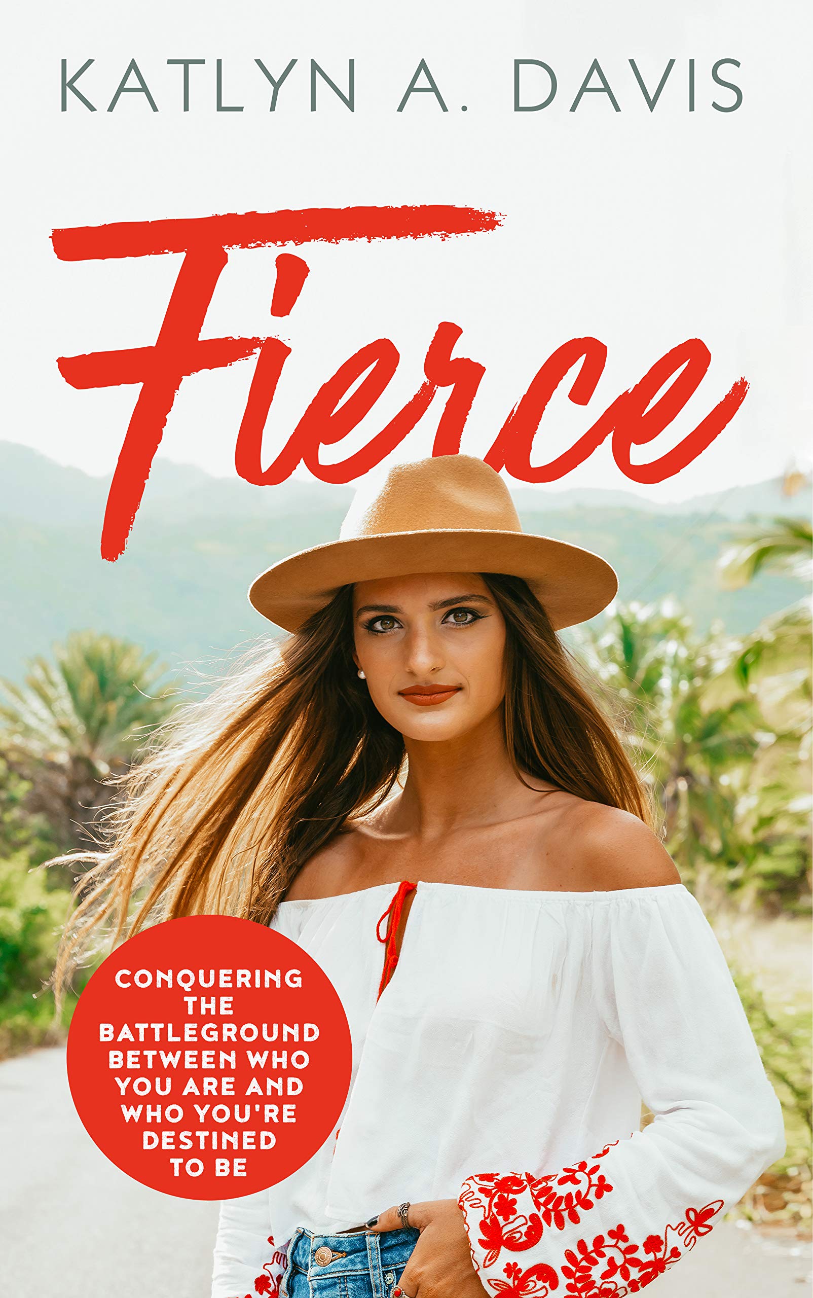 Fierce: Conquering the Battleground Between Who You Are and Who You're ...