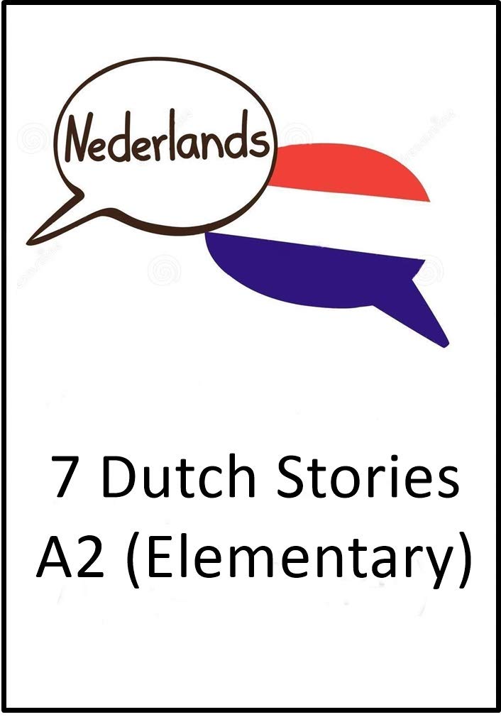 Dutch Stories (Elementary): 7 Dutch Stories (A2 Elementary) by Umut ...