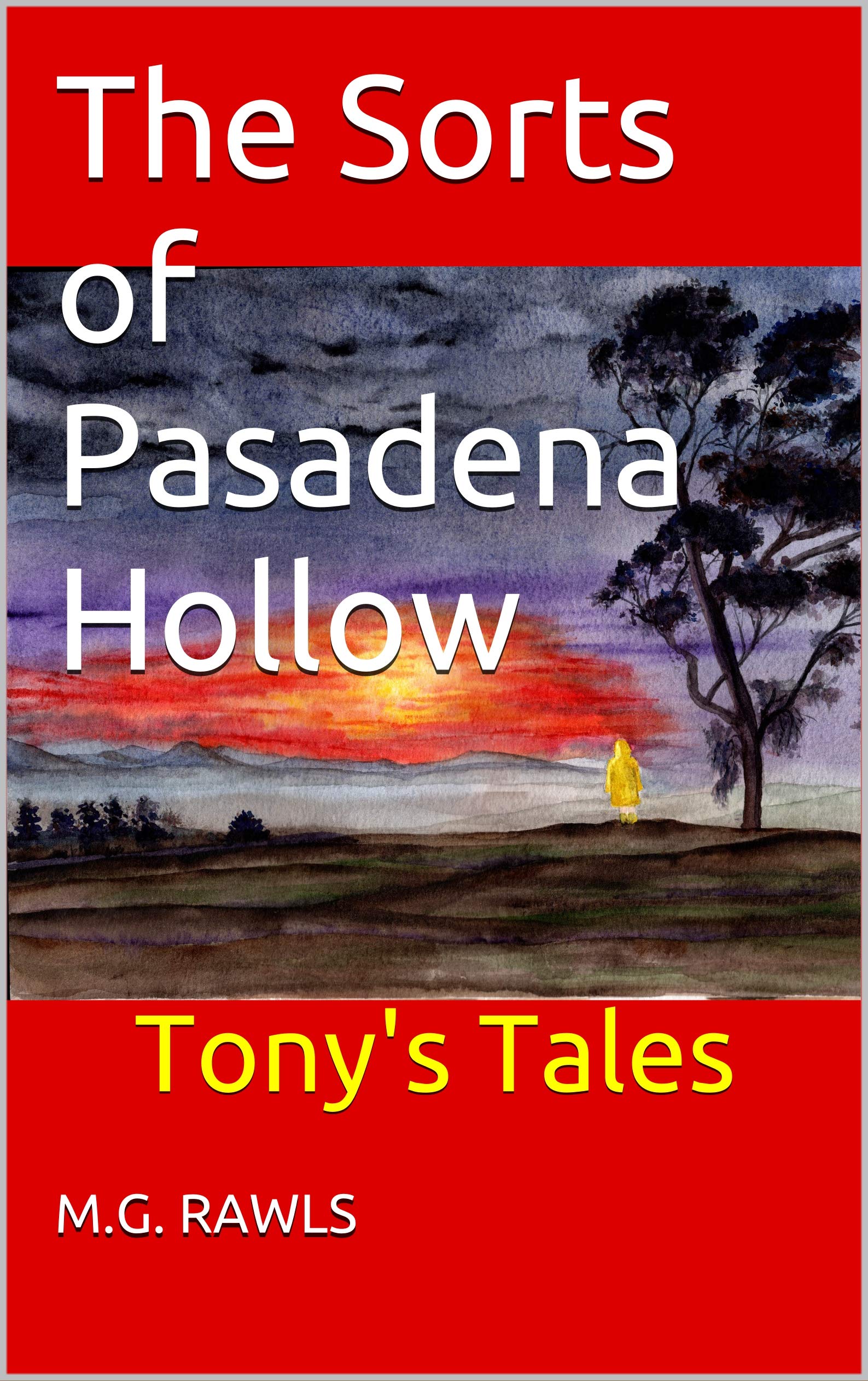 The Sorts of Pasadena Hollow: Tony's Tales by M.G. Rawls | Goodreads