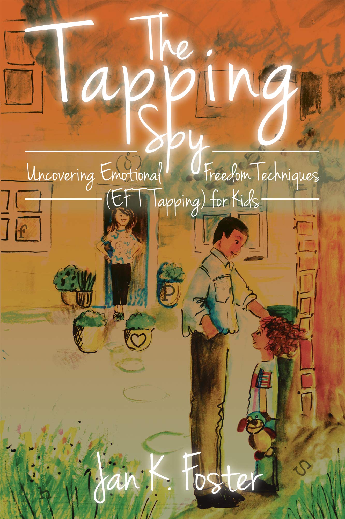 The Tapping Spy: Uncovering Emotional Freedom Techniques for Kids by ...