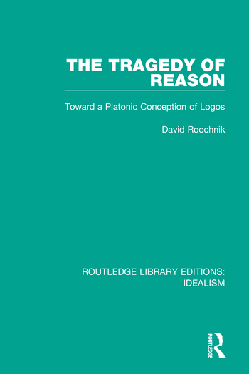 The Tragedy of Reason: Towards a Platonic Conception of Logos by David ...