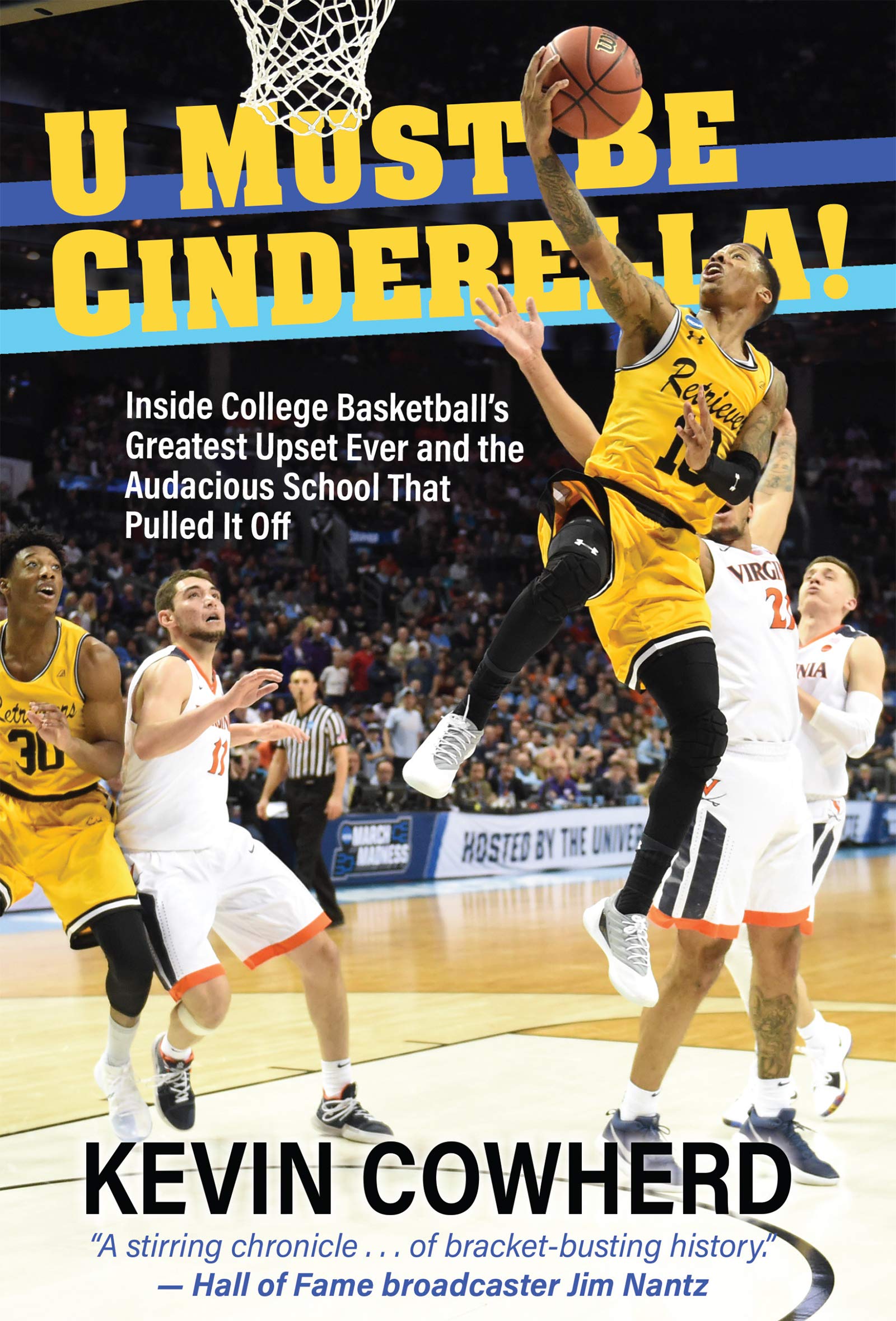 U Must Be Cinderella!: Inside College Basketball's Greatest Upset Ever ...