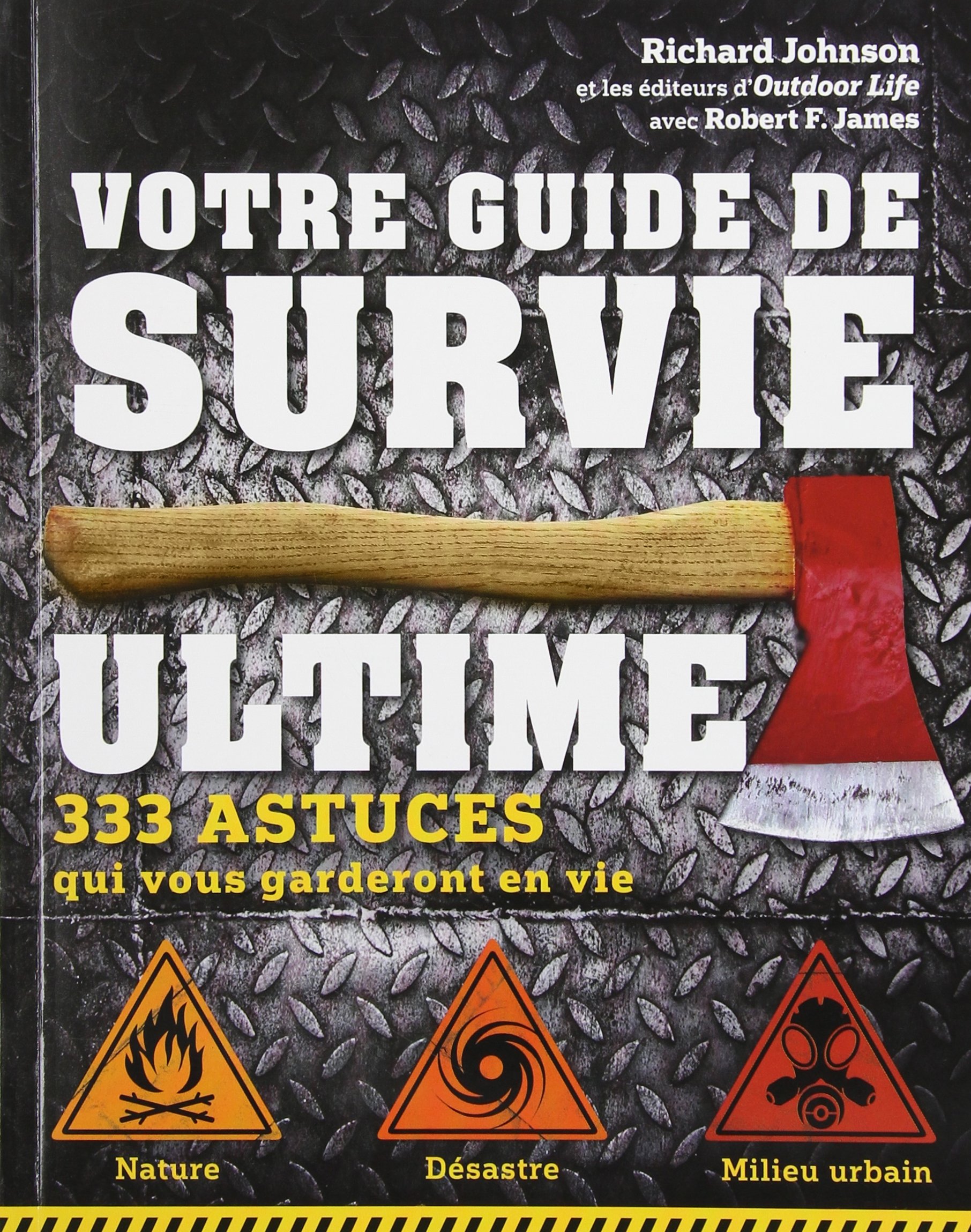 VOTRE GUIDE DE SURVIE ULTIME. 333 ASTUCES QUI VOUS GARDERONT EN V by ...