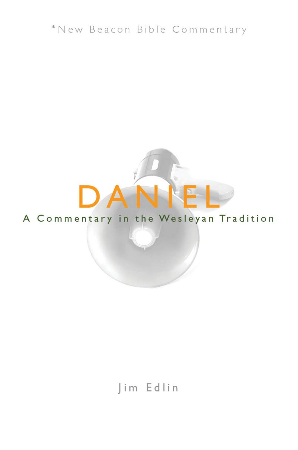 NBBC, Daniel: A Commentary in the Wesleyan Tradition by Jim Edlin ...