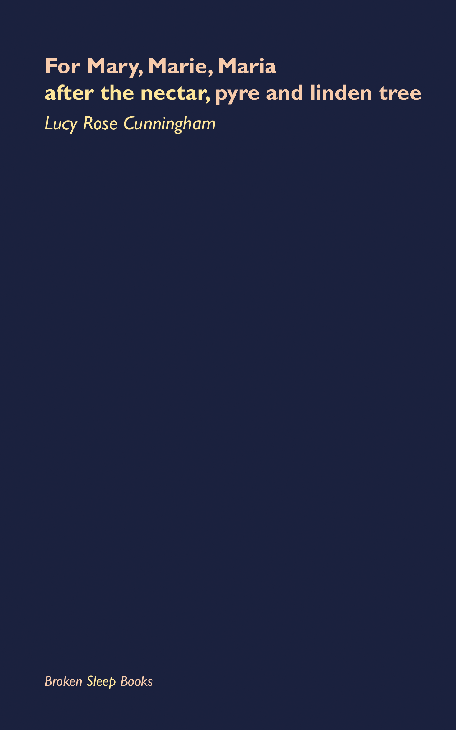 For Mary, Marie, Maria after the nectar, pyre and linden tree by Lucy ...