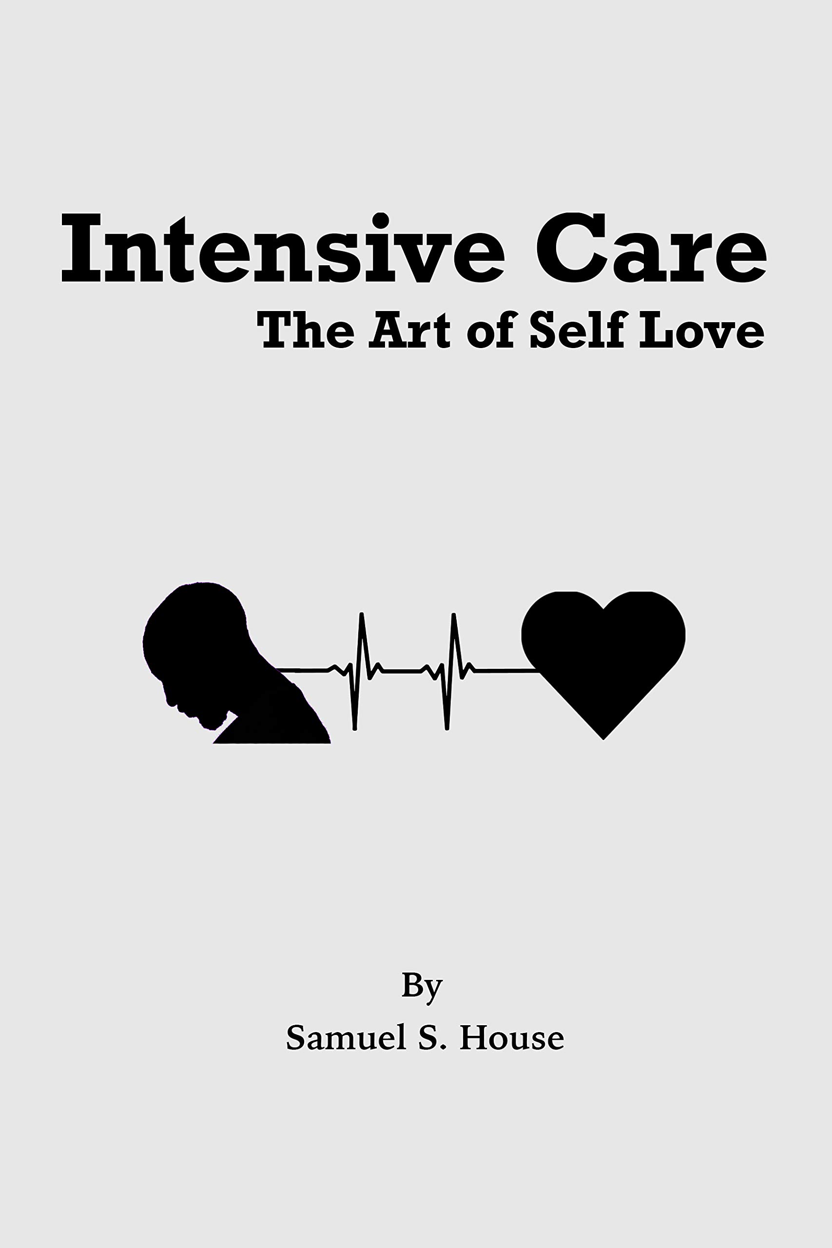 Intensive Care: The Art of Self Love by Samuel House | Goodreads
