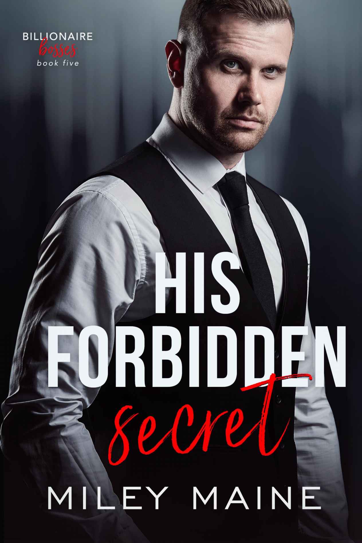 His Forbidden Secret (Billionaire Bosses #5) by Miley Maine | Goodreads