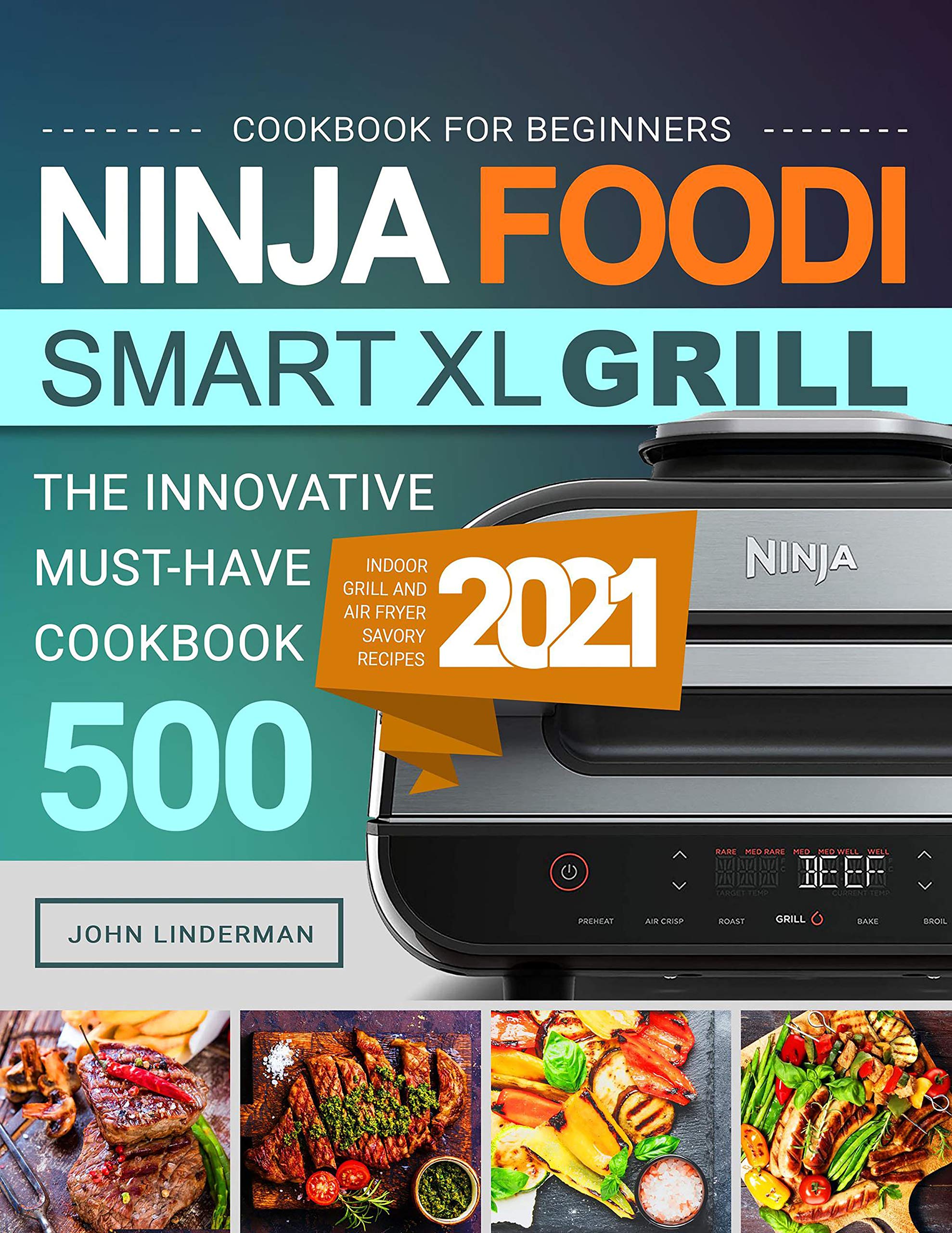 Ninja Foodi Smart XL Grill Cookbook for Beginners: The Innovative Must ...