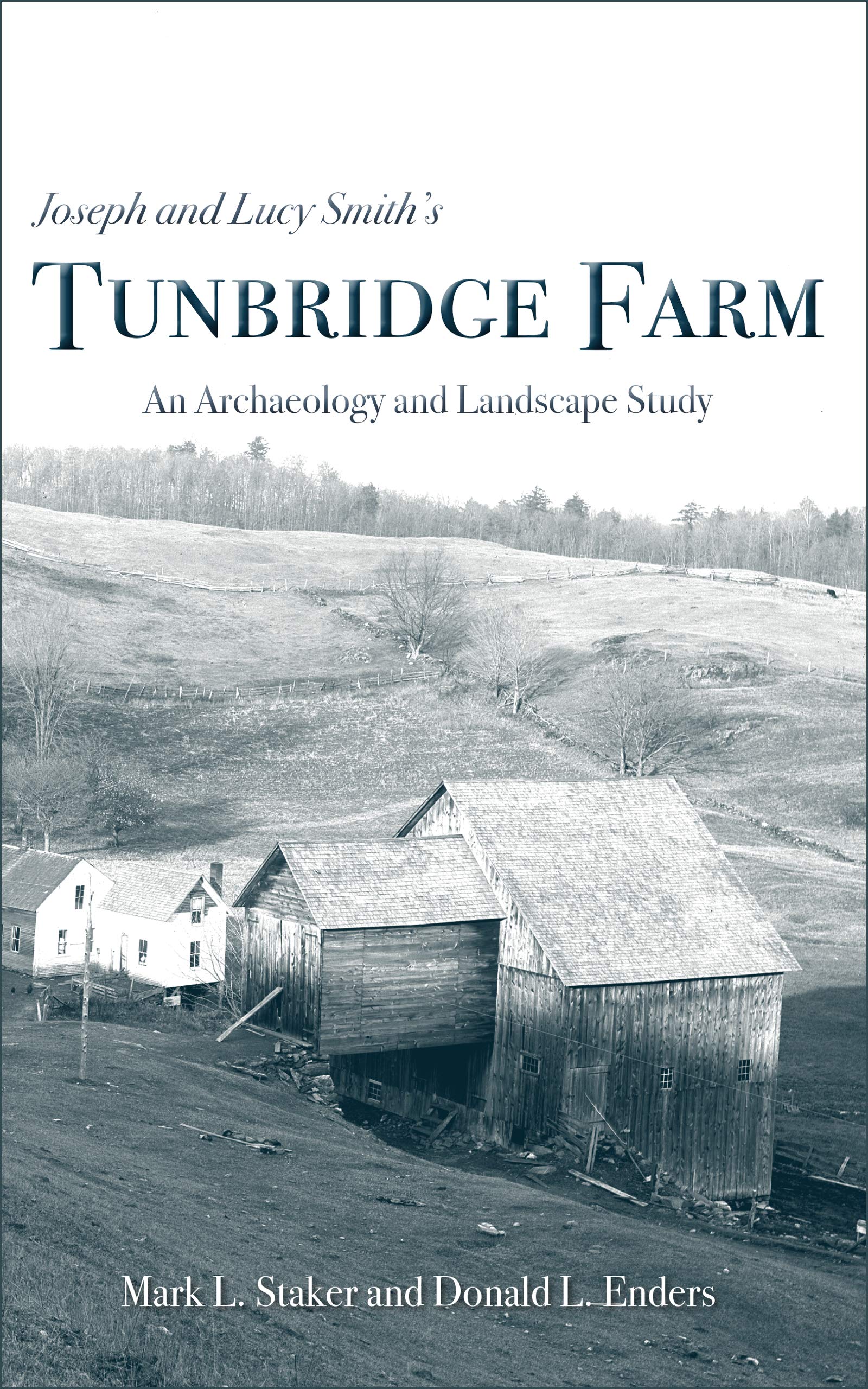 Joseph and Lucy Smith’s Tunbridge Farm: An Archaeology and Landscape ...