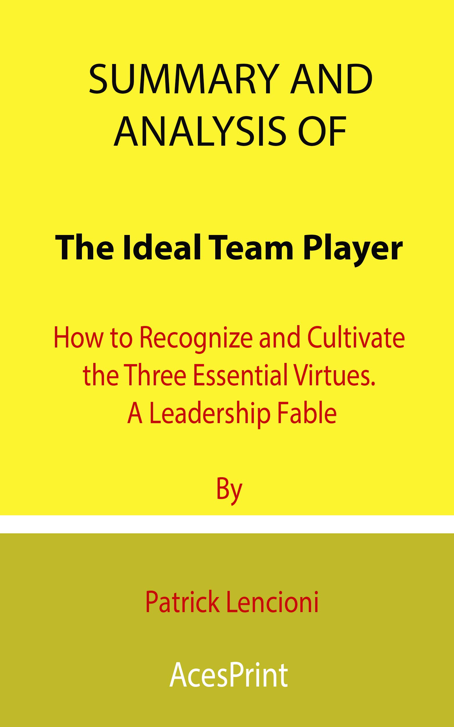 Summary and Analysis of The Ideal Team Player: How to Recognize and Cultivate the Three ...