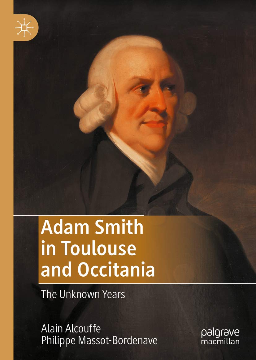 Adam Smith in Toulouse and Occitania: The Unknown Years by Alain ...