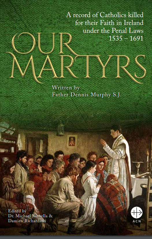 Our Martyrs: A record of Catholics Killed for their faith in Ireland ...