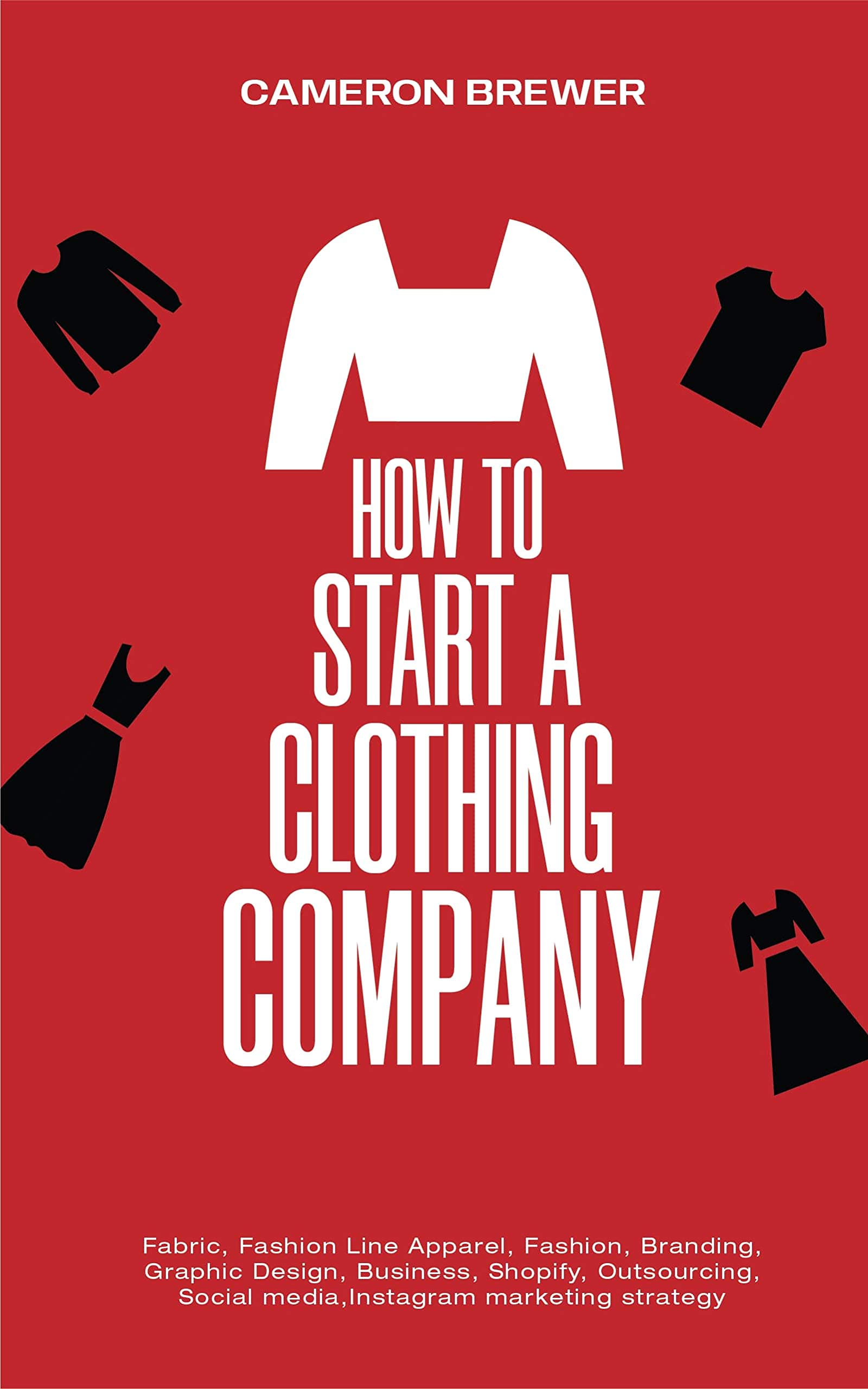How to Start a Clothing Company - Deluxe Edition Learn Branding ...