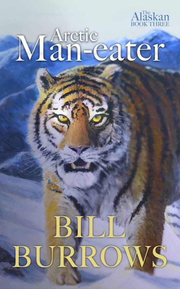 Arctic Man-eater: Book Three in The Alaskan Series by Bill Burrows ...
