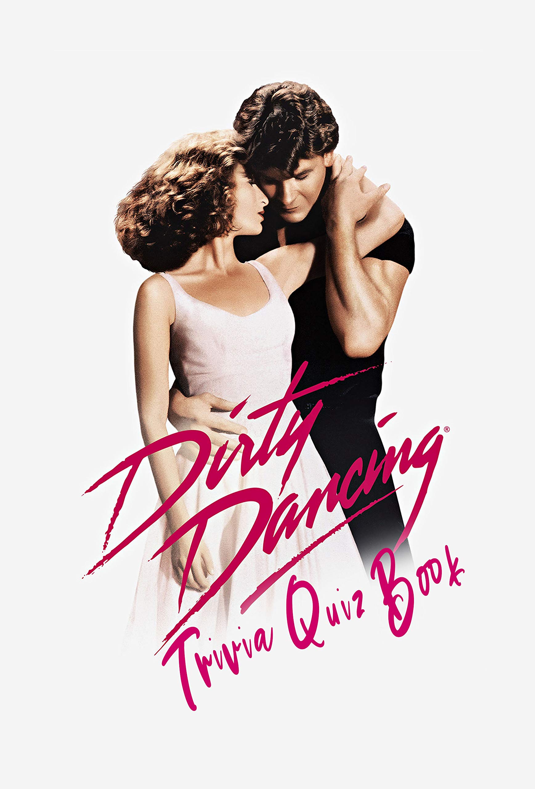 Dirty Dancing: Trivia Quiz Book by jack ruiz | Goodreads