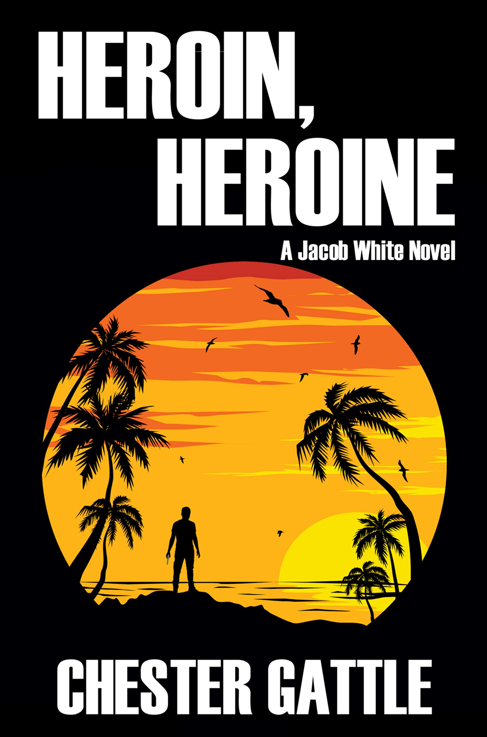 Heroin, Heroine: An offbeat vigilante thriller. by Chester Gattle ...