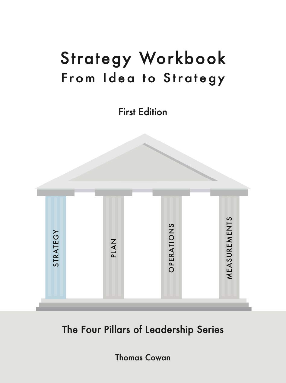 Strategy Workbook: From Idea to Strategy by Thomas Cowan | Goodreads