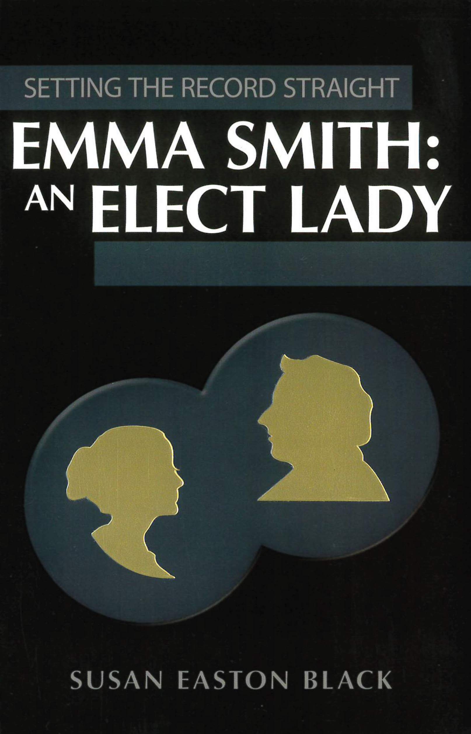 Emma Smith an Elect Lady - Setting the Record Straight by Susan Black | Goodreads