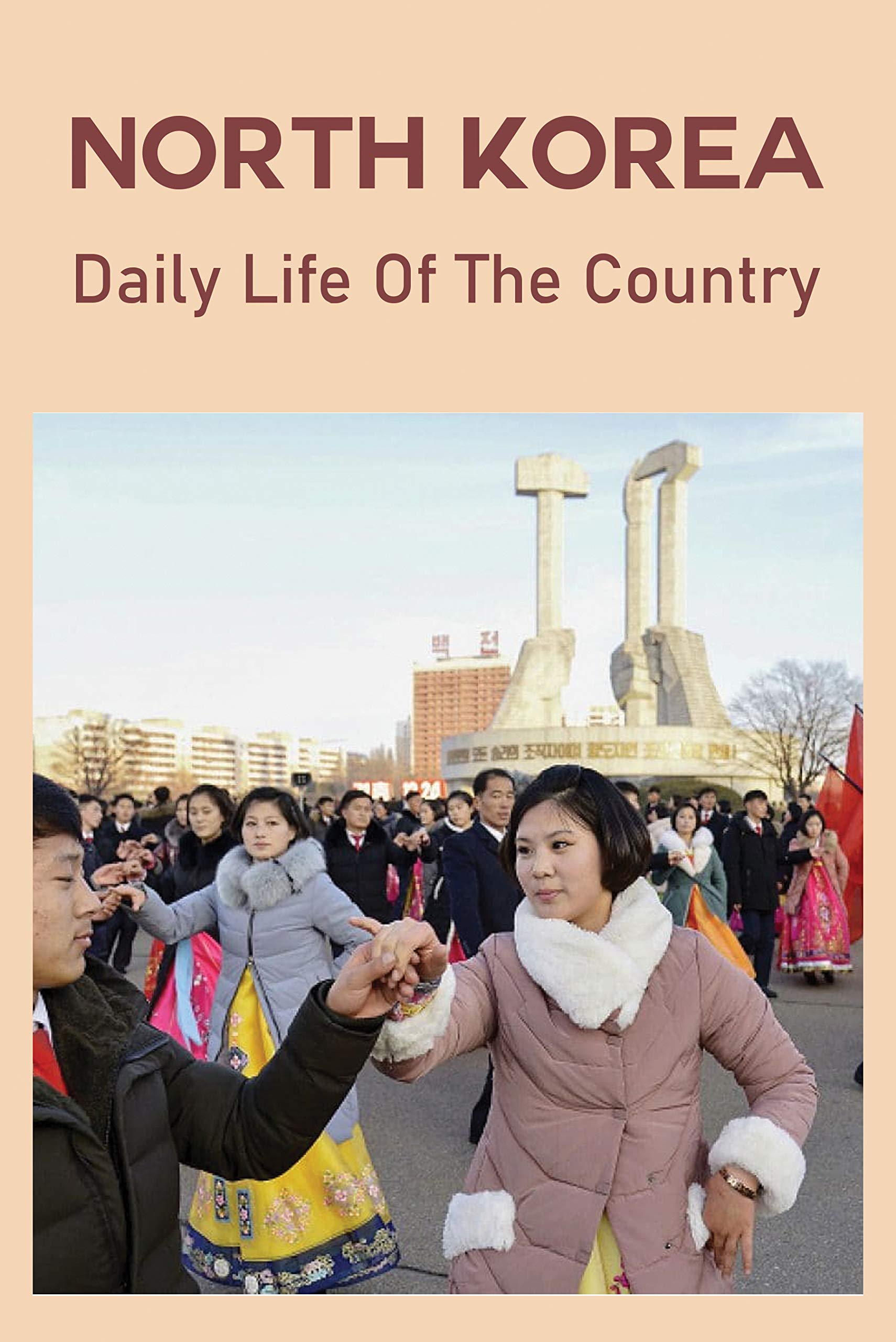 North Korea: Daily Life Of The Country: Rules In North Korea by Elwanda ...