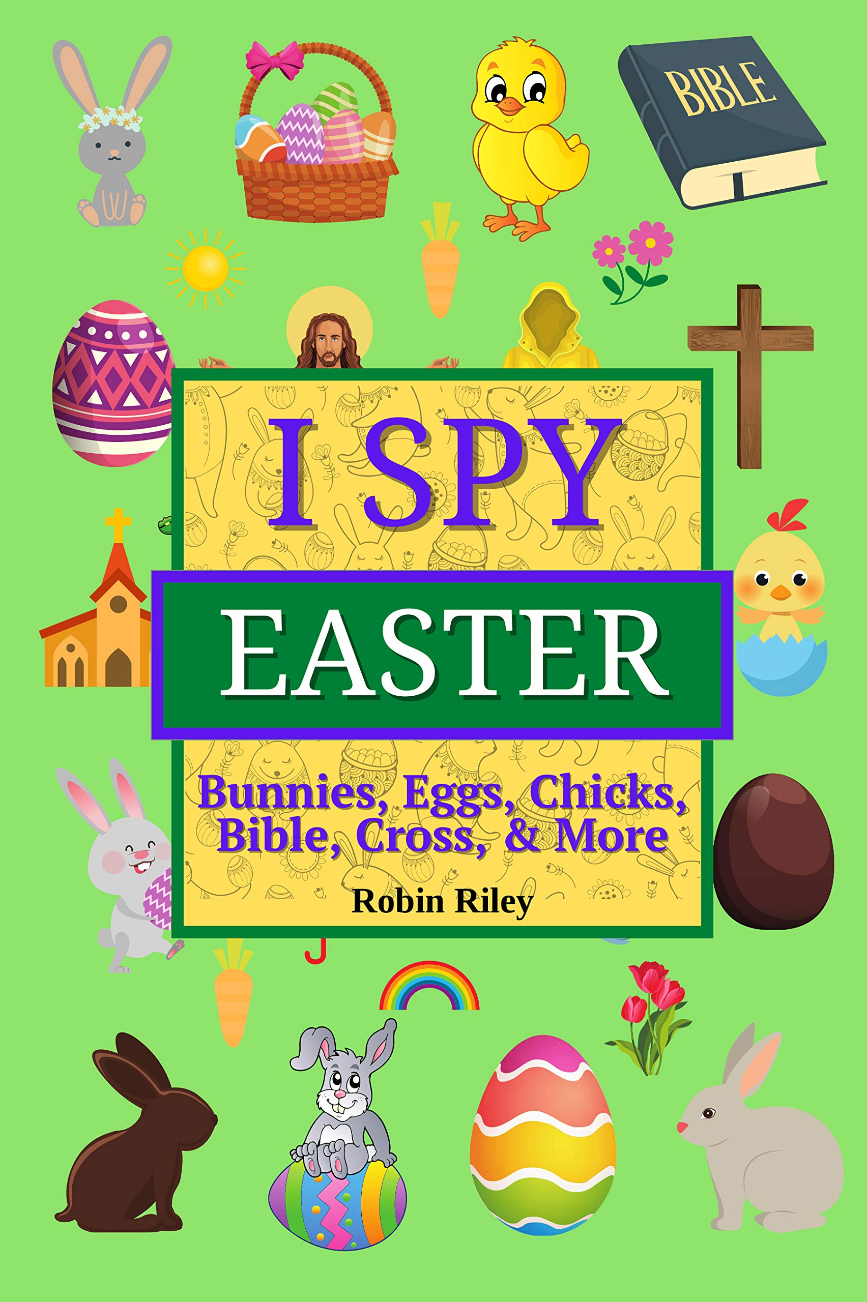 I Spy Easter - Bunnies, Eggs, Chicks, Bible, Cross, & More: Fun I Spy ...