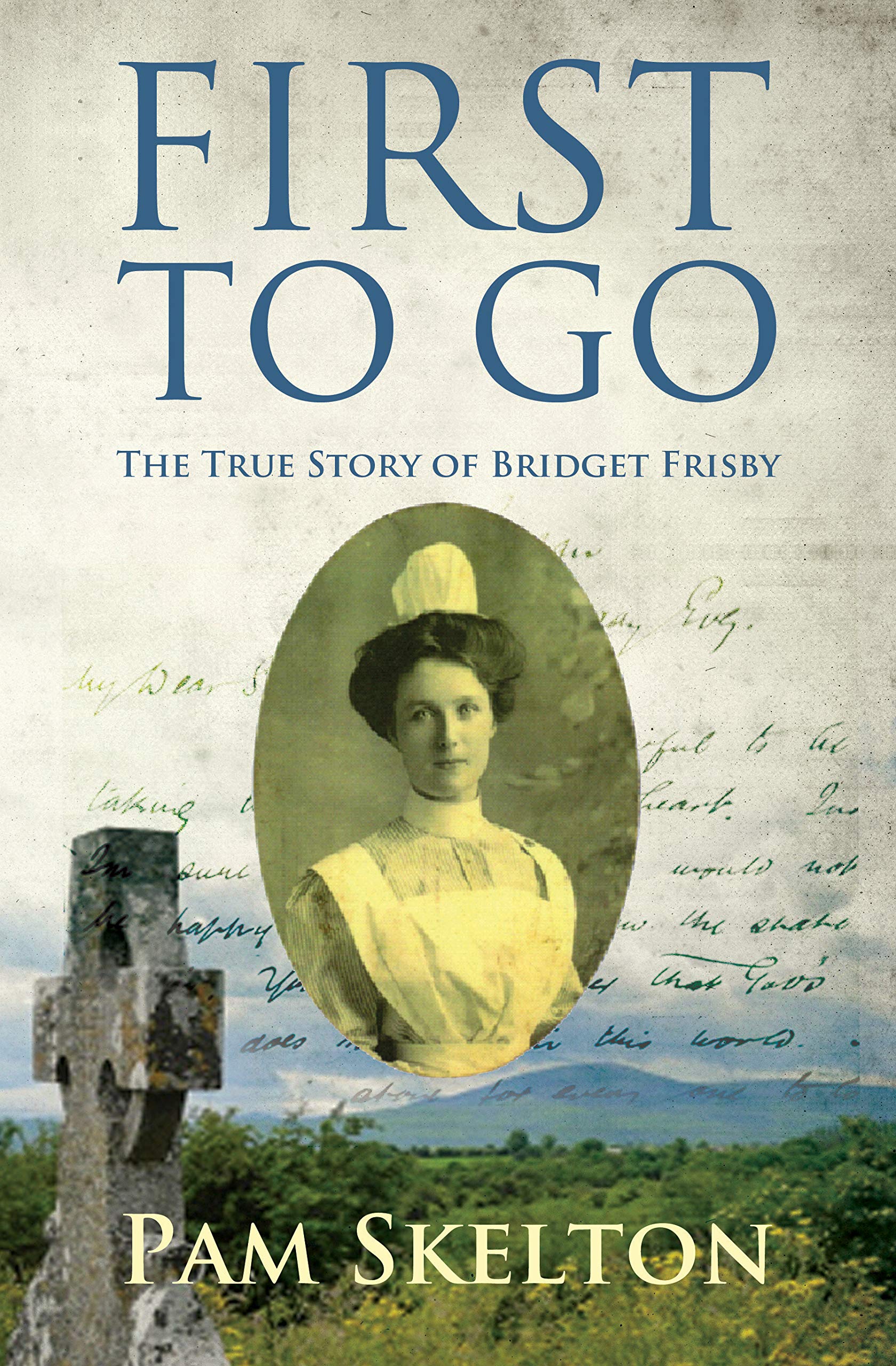 FIRST TO GO: The True Story of Bridget Frisby by Pam Skelton | Goodreads