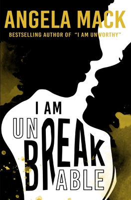 I Am Unbreakable: (Josh and Izzy, #2) by Angela Mack | Goodreads