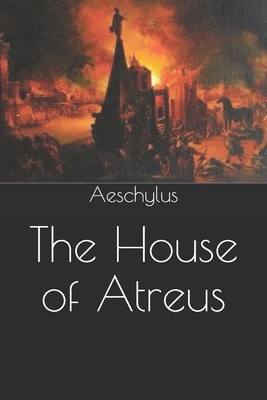 The House of Atreus by Aeschylus | Goodreads