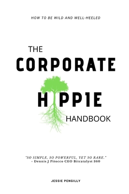 The Corporate Hippie Handbook: How to be Wild and Well Heeled by Ms ...
