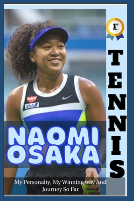 Tennis: And Naomi Osaka - My Personality, My Winning Way And Journey So ...